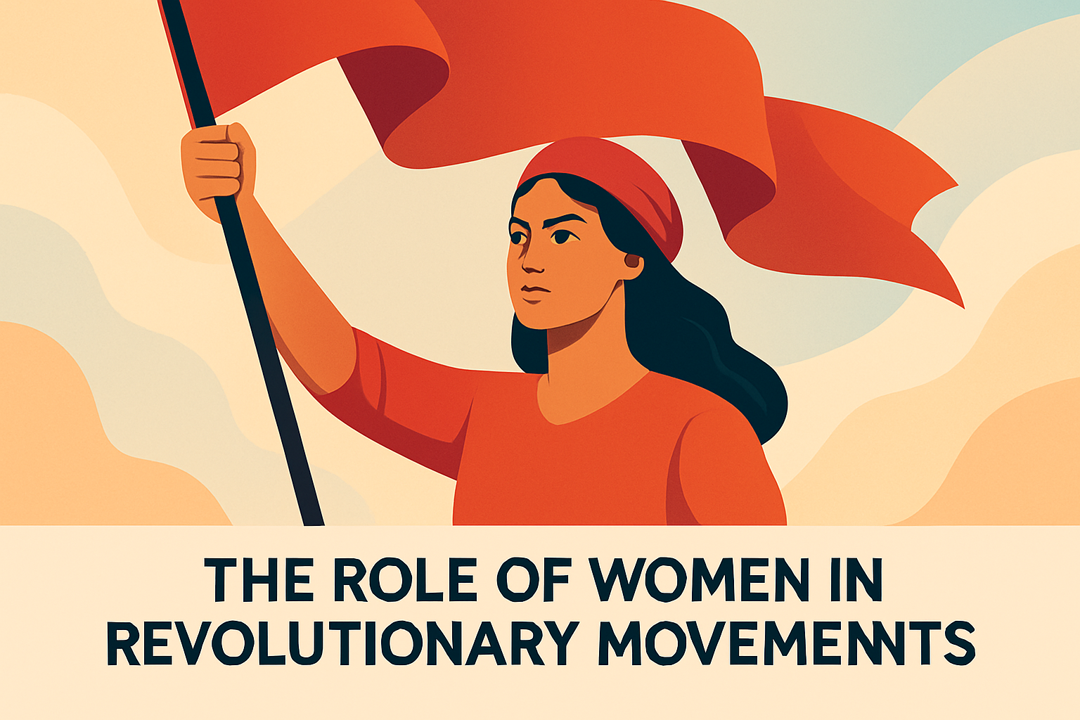 Unveiling Heroines: The Impactful Role of Women in Revolutionary Movements