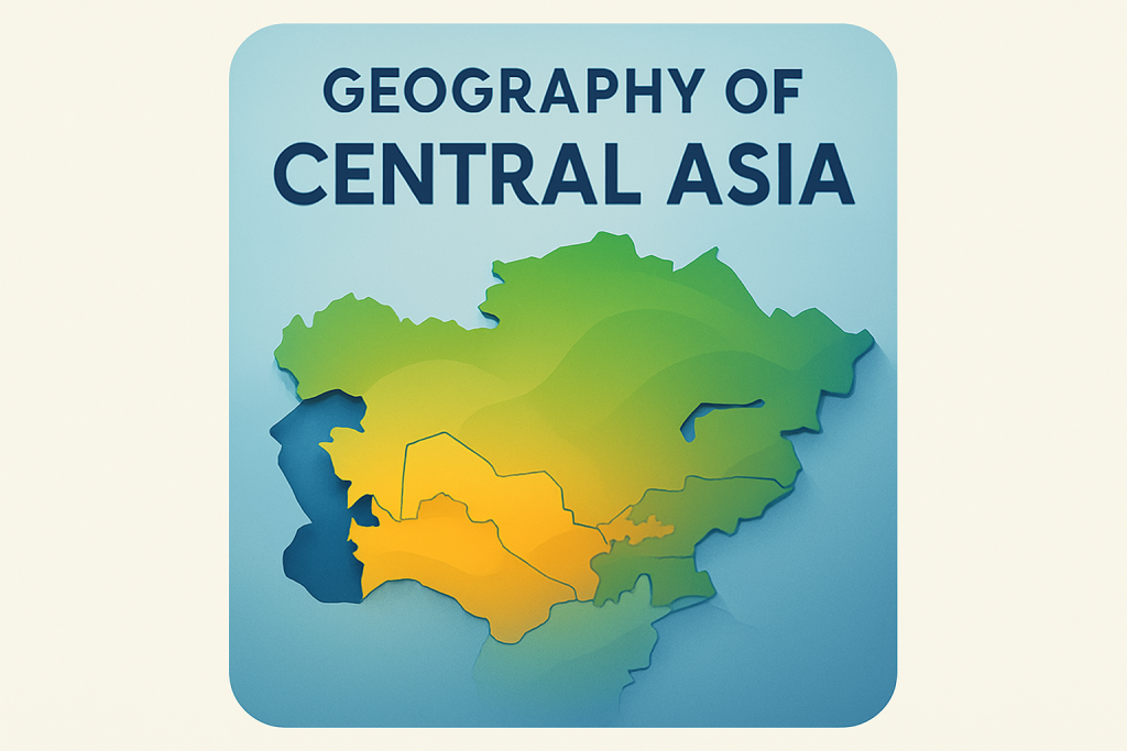 Exploring Central Asia's Geography: The Heart of the Continent